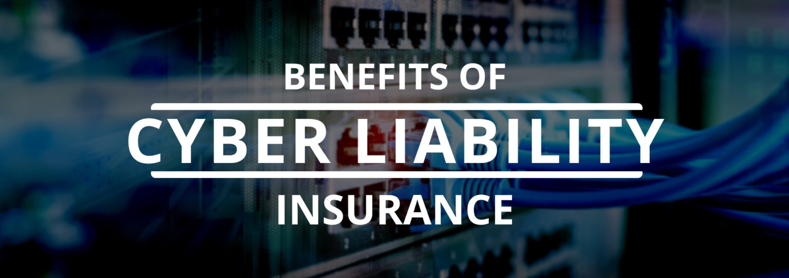 Benefits of Cyber Liability Insurance - The Insurance Center Benefits of Cyber Liability Insurance - The Insurance Center